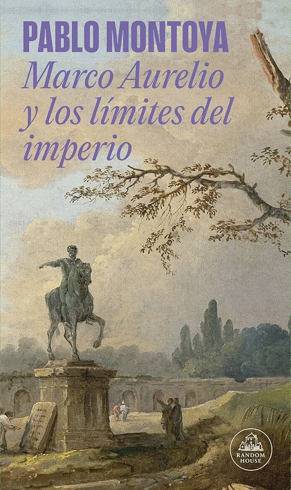 Marco Aurelio y los límites del imperio – Pablo Montoya – Marta entre ...